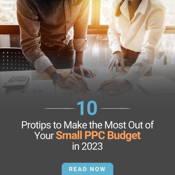 10 Protips To Make The Most Out Of Your Small PPC Budget In 2024