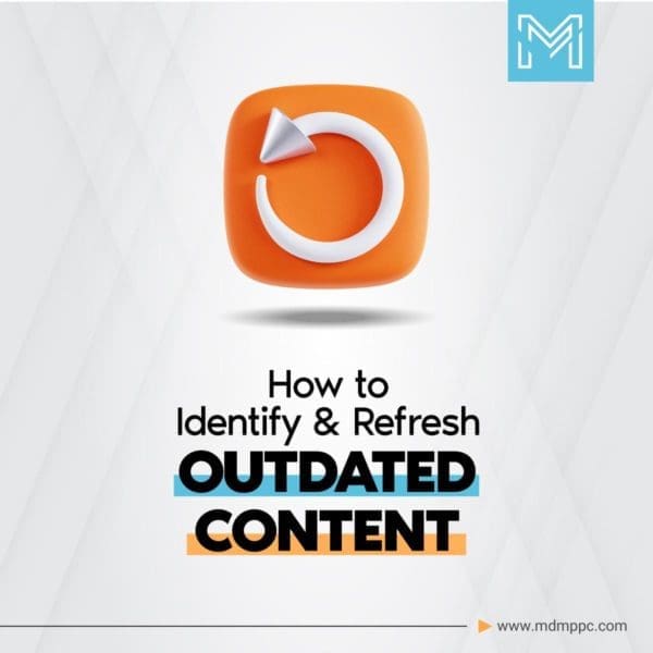 How to Identify and Refresh Outdated Content? McElligott Digital Marketing