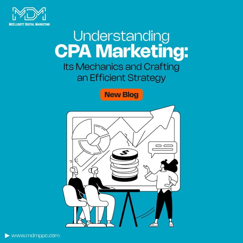 Understanding CPA Marketing: Its Mechanics, and Crafting an Efficient ...