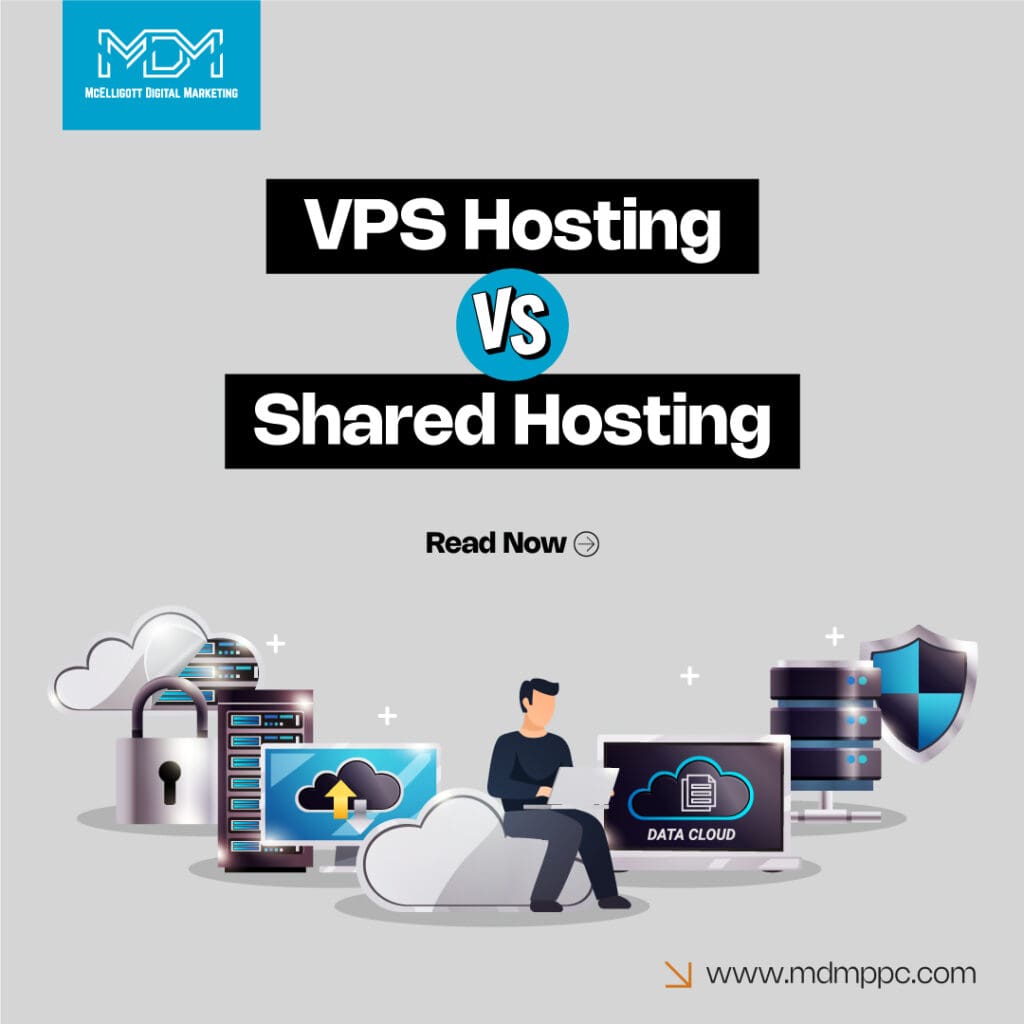 VPS Hosting Vs. Shared Hosting - Comprehensive Guide For Businesses | McElligott Digital Marketing