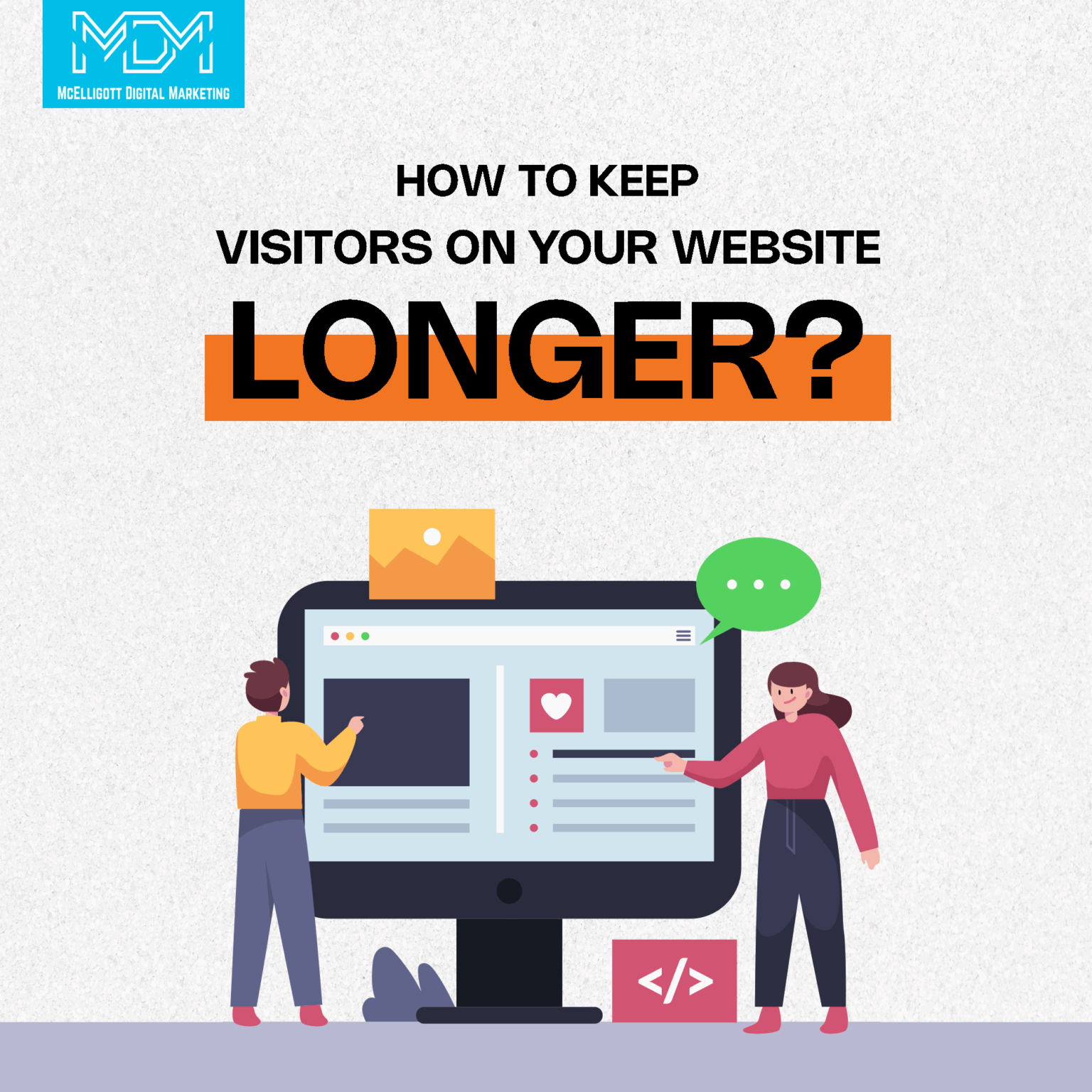 How to Keep Visitors on Your Website Longer? | McElligott Digital Marketing